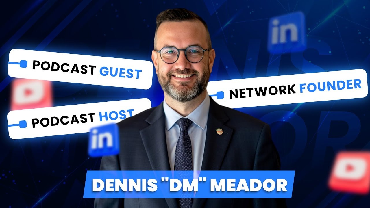 Dennis "DM" Meador: Podcast Guest, Host and Network Founder